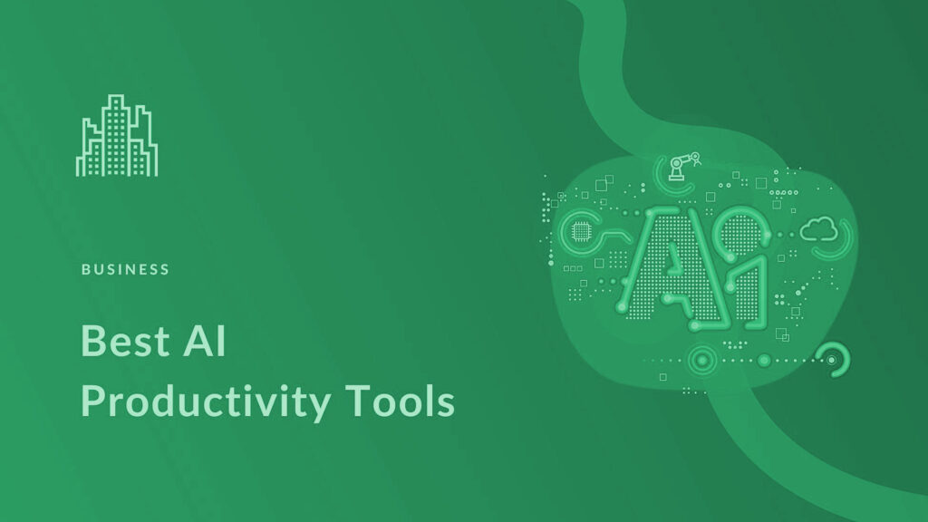 The Best AI Productivity Tools in 2024 to Enhance Work Efficiency