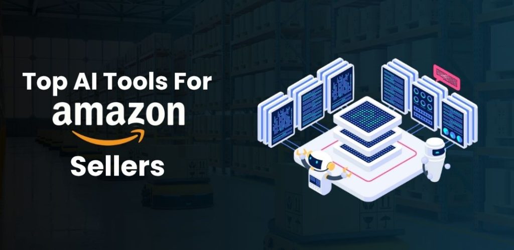 Top AI Tools for Amazon Sellers in 2025 - Kleverish